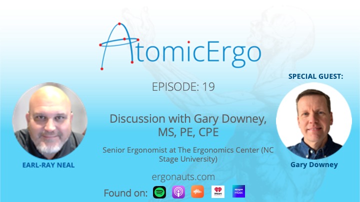 AtomicErgo Podcast with Gary Downey - Senior Ergonomist at The Ergonomics Center